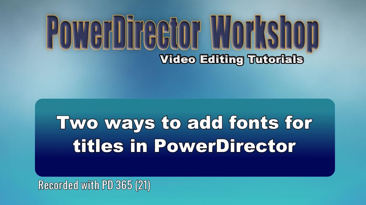 Two Ways To Add Fonts For Titles In PowerDirector 365 YouTube two-ways-to-add-fonts-for-titles-in-powerdirector-365-youtube