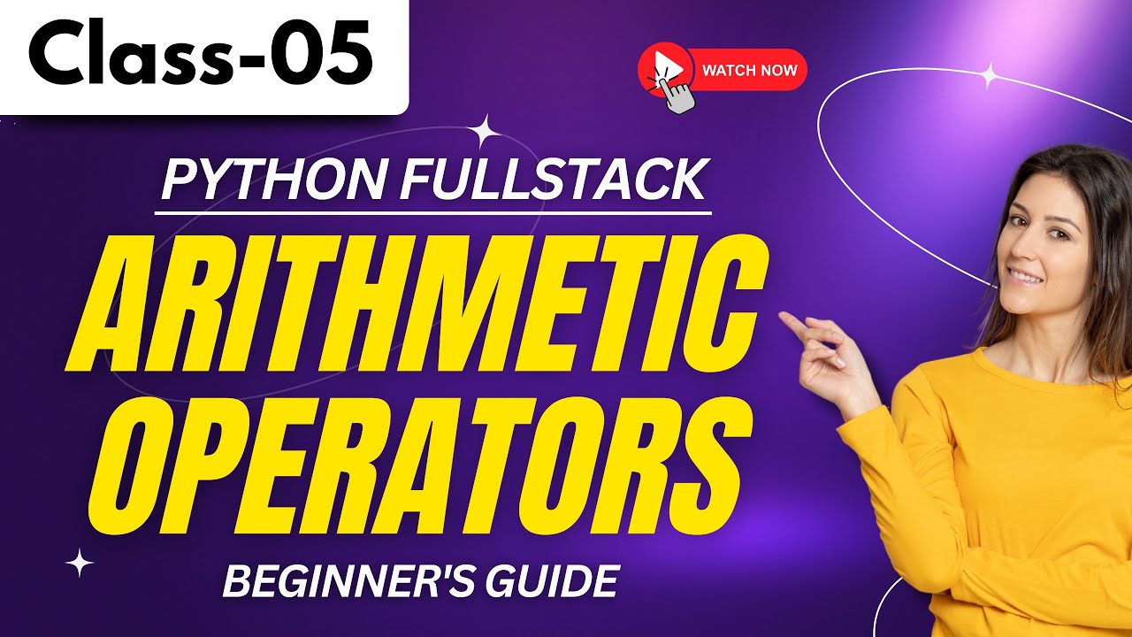 Python FullStack Class 05 | Arithmetic Operators | Beginner's Guide | +91 9652532383 - YouTube