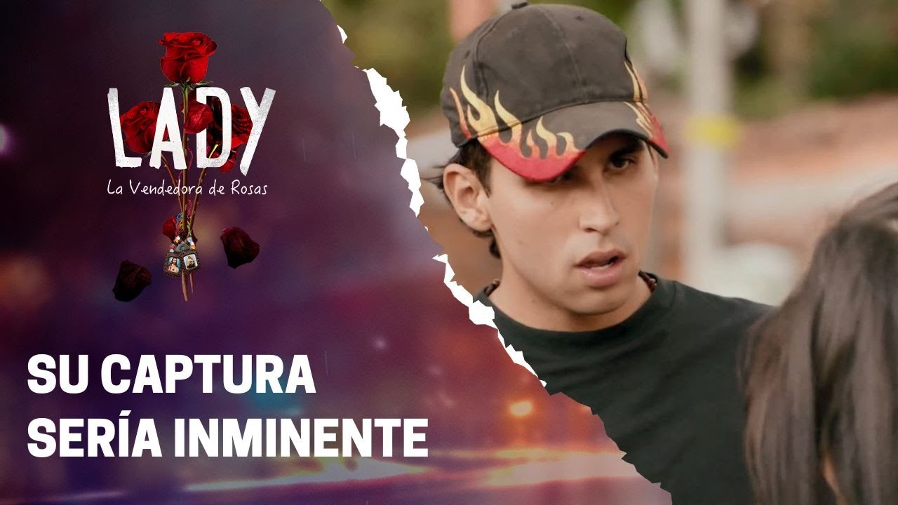 Alex escapa del asedio de la Policía | Lady, la vendedora de rosas ...