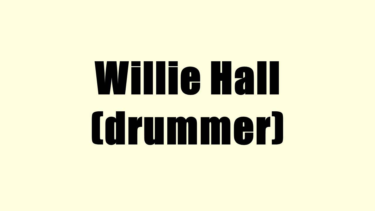Willie Hall (drummer) - Alchetron, The Free Social Encyclopedia