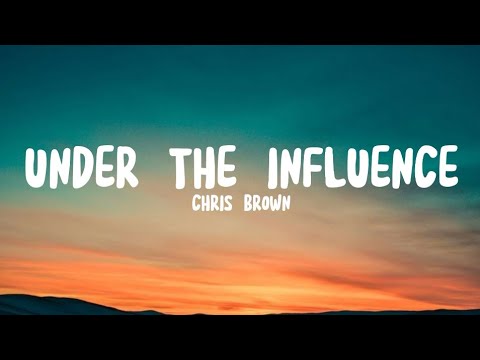 Chris Brown - Under The Influence (Lyrics) - YouTube