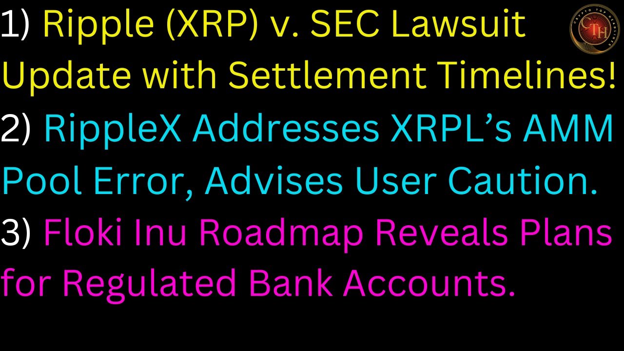 Ripple (XRP) v. SEC Lawsuit Update with Settlement Timeline; RippleX ...