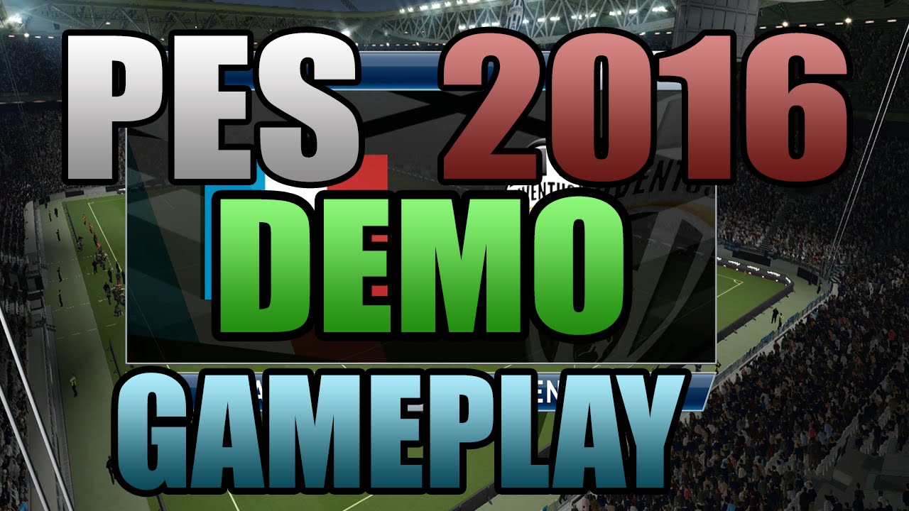 PRO EVOLUTION SOCCER 2016 GAMEPLAY DEMO⎮PES 2016 DEMO - YouTube