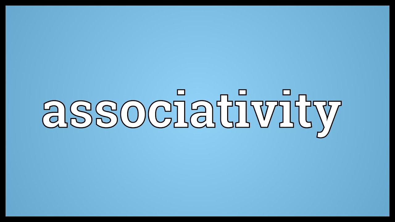 Associativity Meaning - YouTube