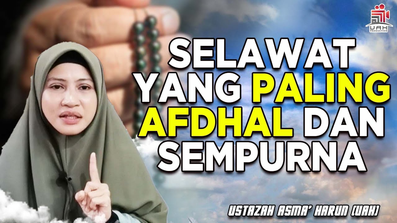 SELAWAT YANG PALING AFDHAL DAN SEMPURNA I KULIAH RIYADUS SOLIHIN SIRI KE- 198 I USTAZAH ASMA ...