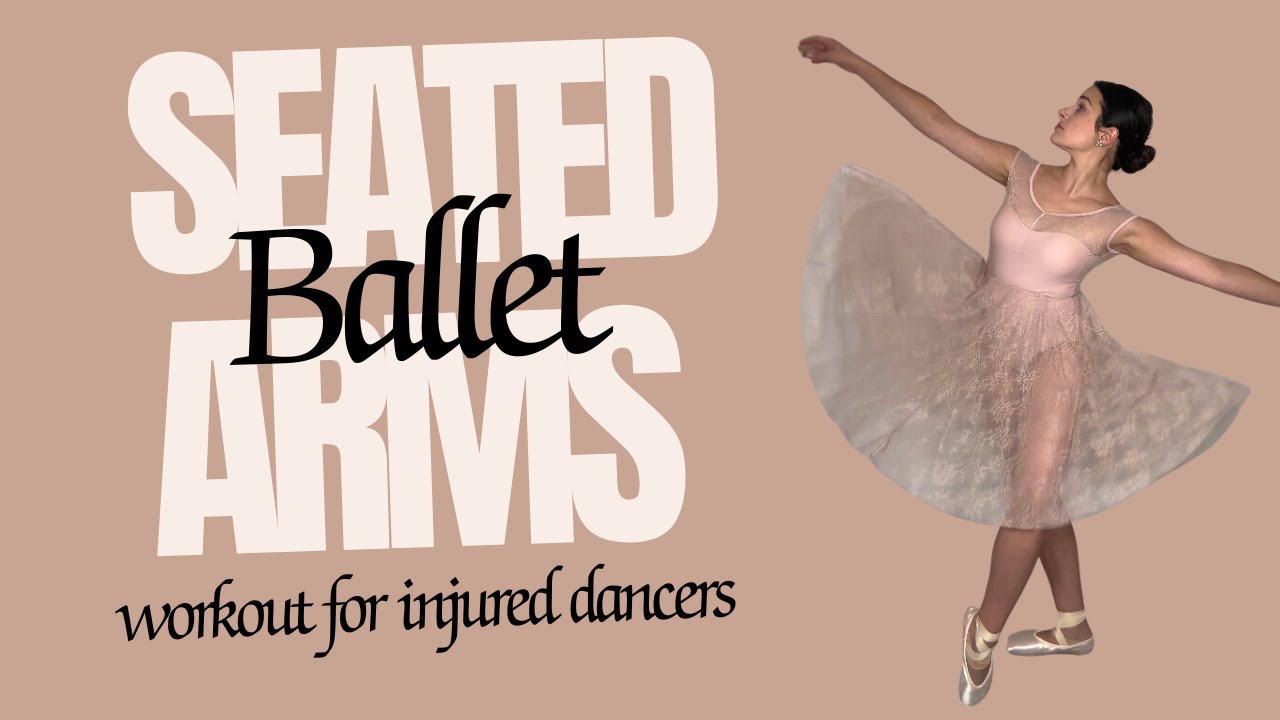 Seated Ballet Workout for Dancers | Injury Recovery & Prevention ...