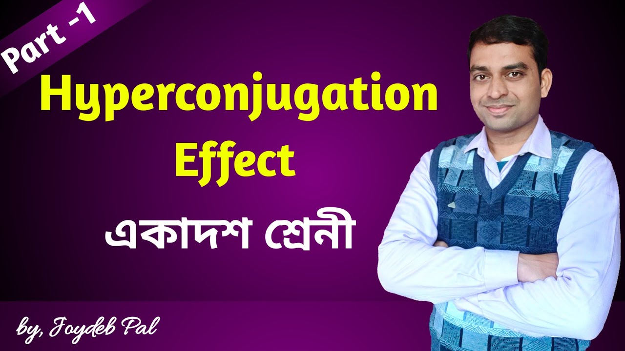 Hyperconjugation Effect | Hyperconjugation Class 11 | in bengali by Joydeb Pal - YouTube