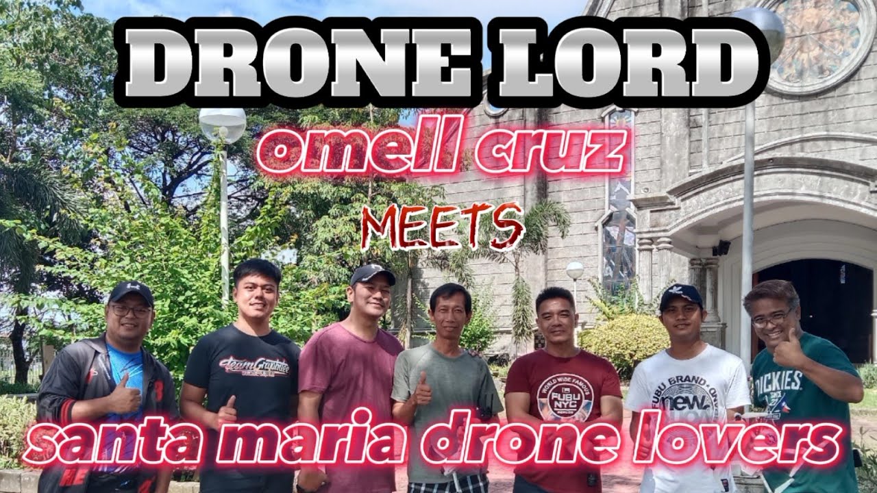OMELL CRUZ (DRONE LORD) meets Sta Maria Drone Lovers - YouTube