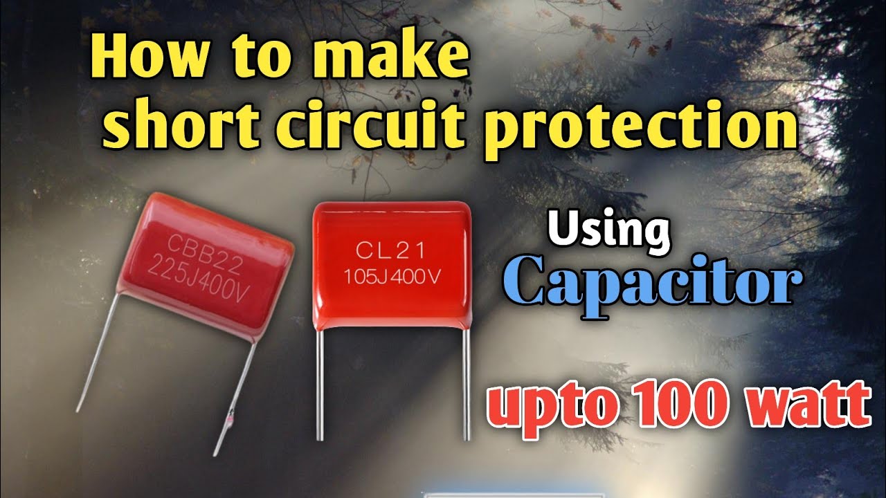 how to used capacitor in 220v ac circuit/short circuit protection with ...