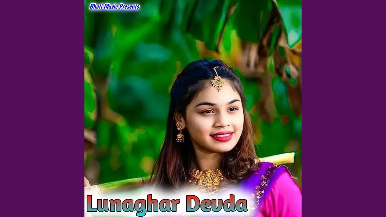 Lunaghar Devda - YouTube