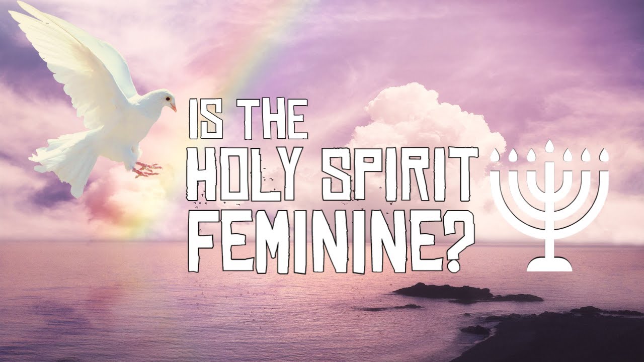 Is the Holy Spirit feminine? - YouTube