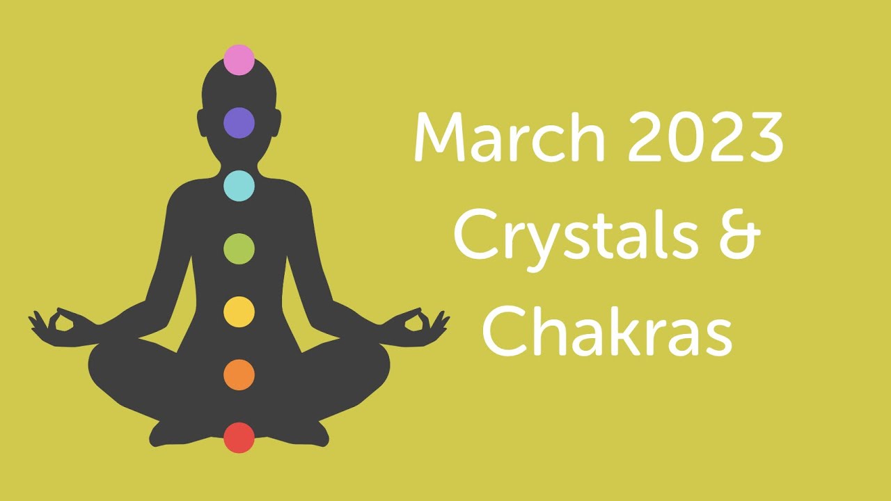 March 2023- Crystals and Chakras - YouTube
