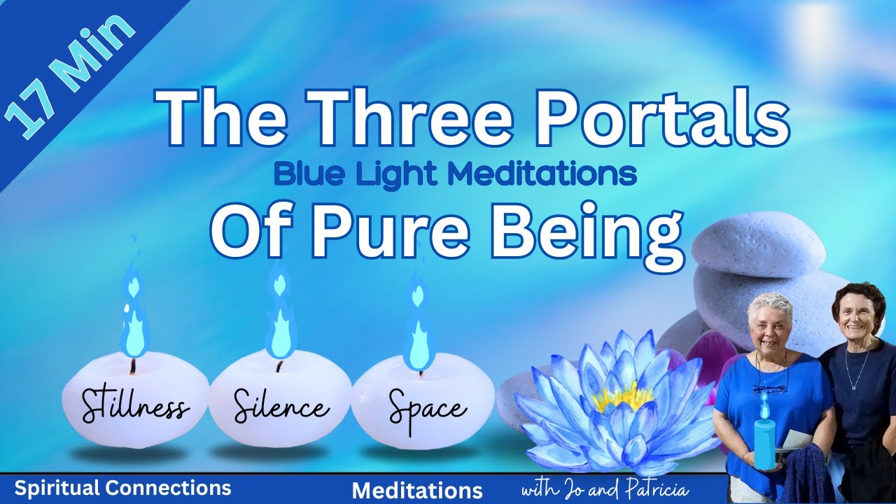 The Blue Light Meditations - 3 Portals Of Pure Being (17 Min) - YouTube