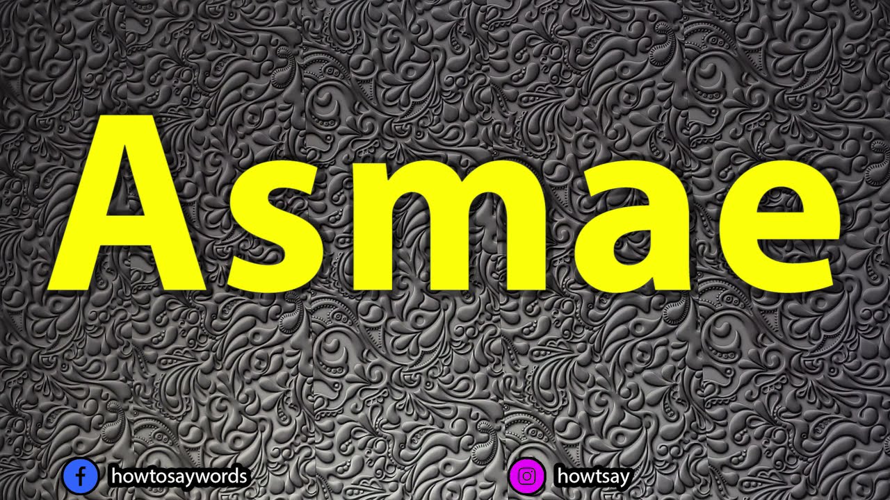 How To Pronounce Asmae - YouTube