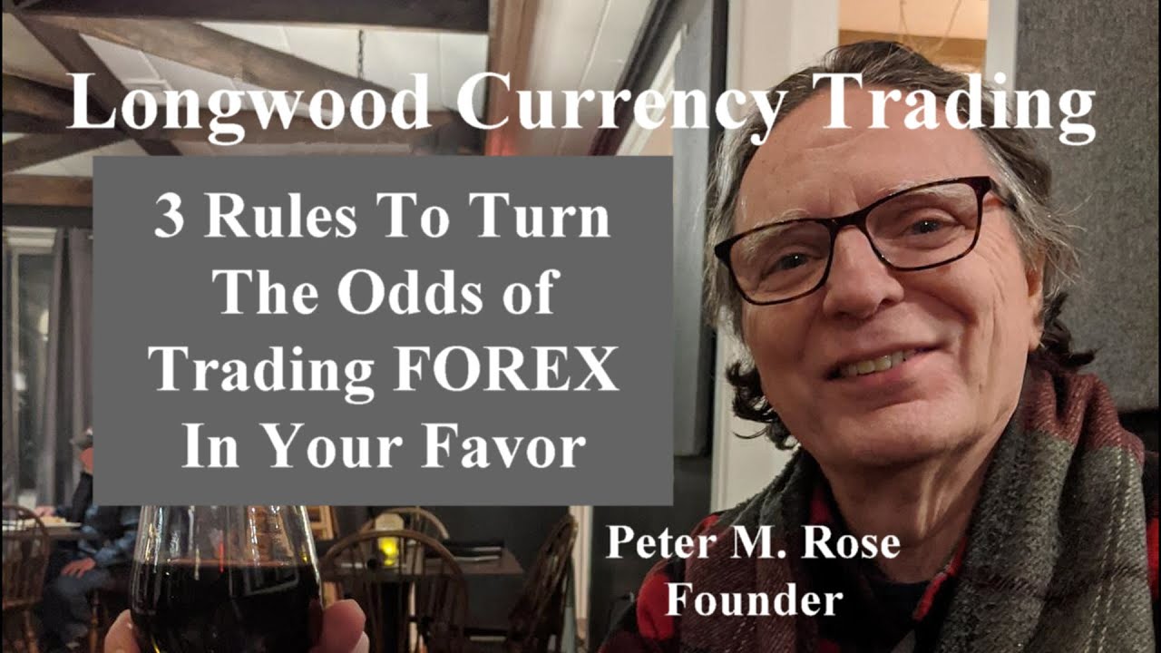 3 Rules To Turn The Odds of Trading FOREX In Your Favor | Longwood ...