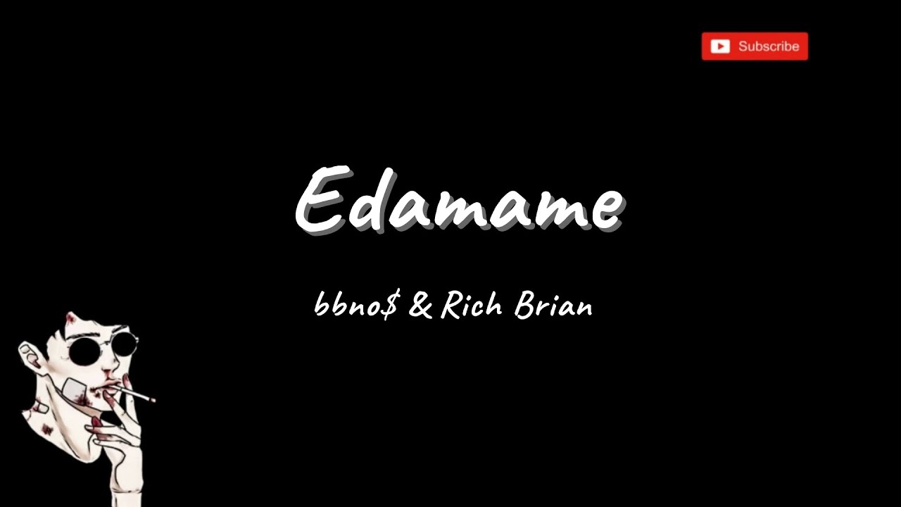 Edamame - bbno$ ft. Rich Brian Lyric - YouTube