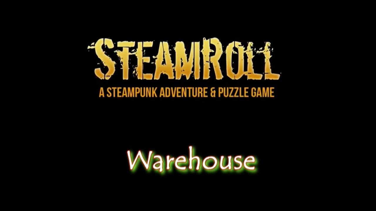 Прохождение Steamroll / Steamroll walkthrough 04 - Warehouse - YouTube