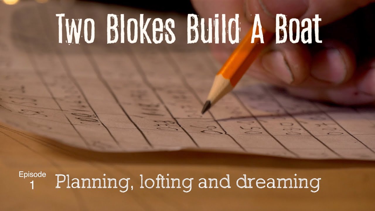 Planning, lofting and dreaming (Ep.1) Two Blokes Build a Boat - YouTube