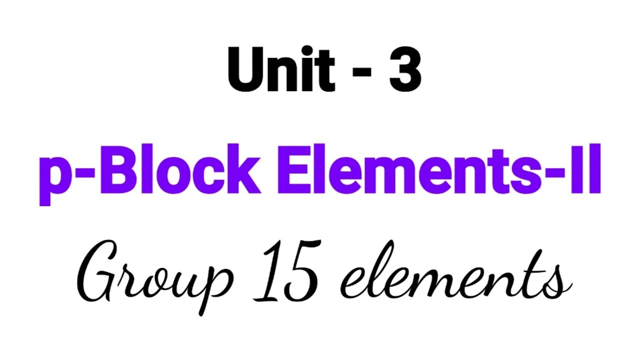 Group 15 elements | Occurrence |Physical Properties | p-Block Elements ...