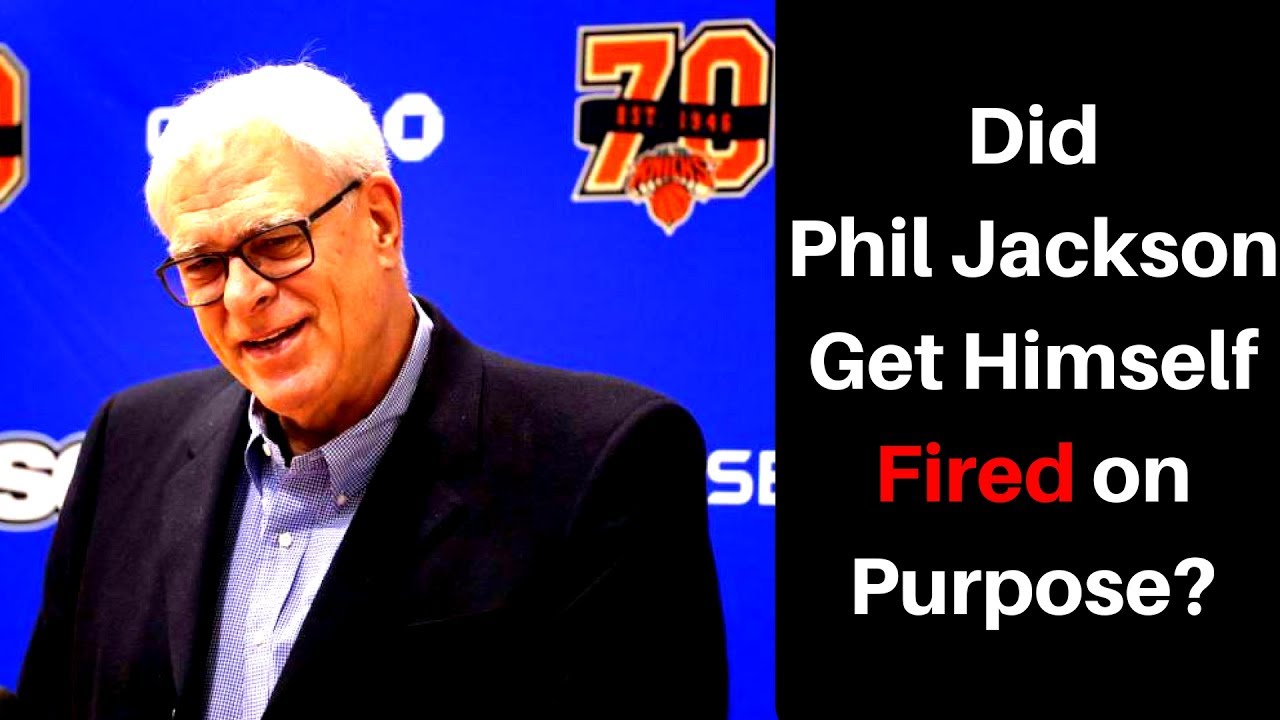 Phil Jackson Got Himself Fired On Purpose? - YouTube