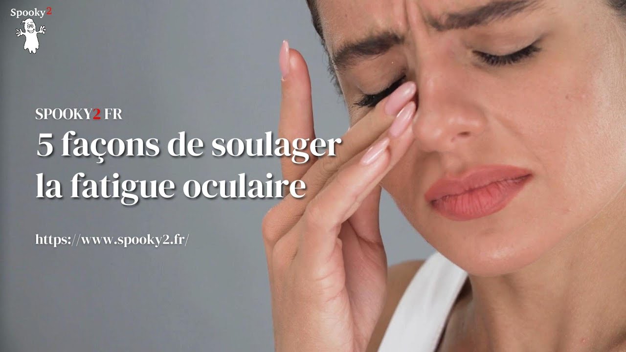 5 façons de soulager la fatigue oculaire - YouTube