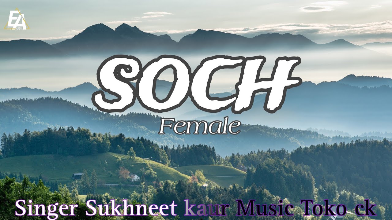 SOCH (FEMALE VERSION) || HARDY SANDHU || SUKHNEET KAUR || TOKO CK - YouTube