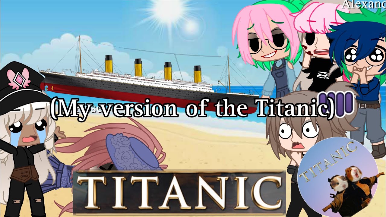 Gacha Club my version of The Titanic (Kardashian) - YouTube
