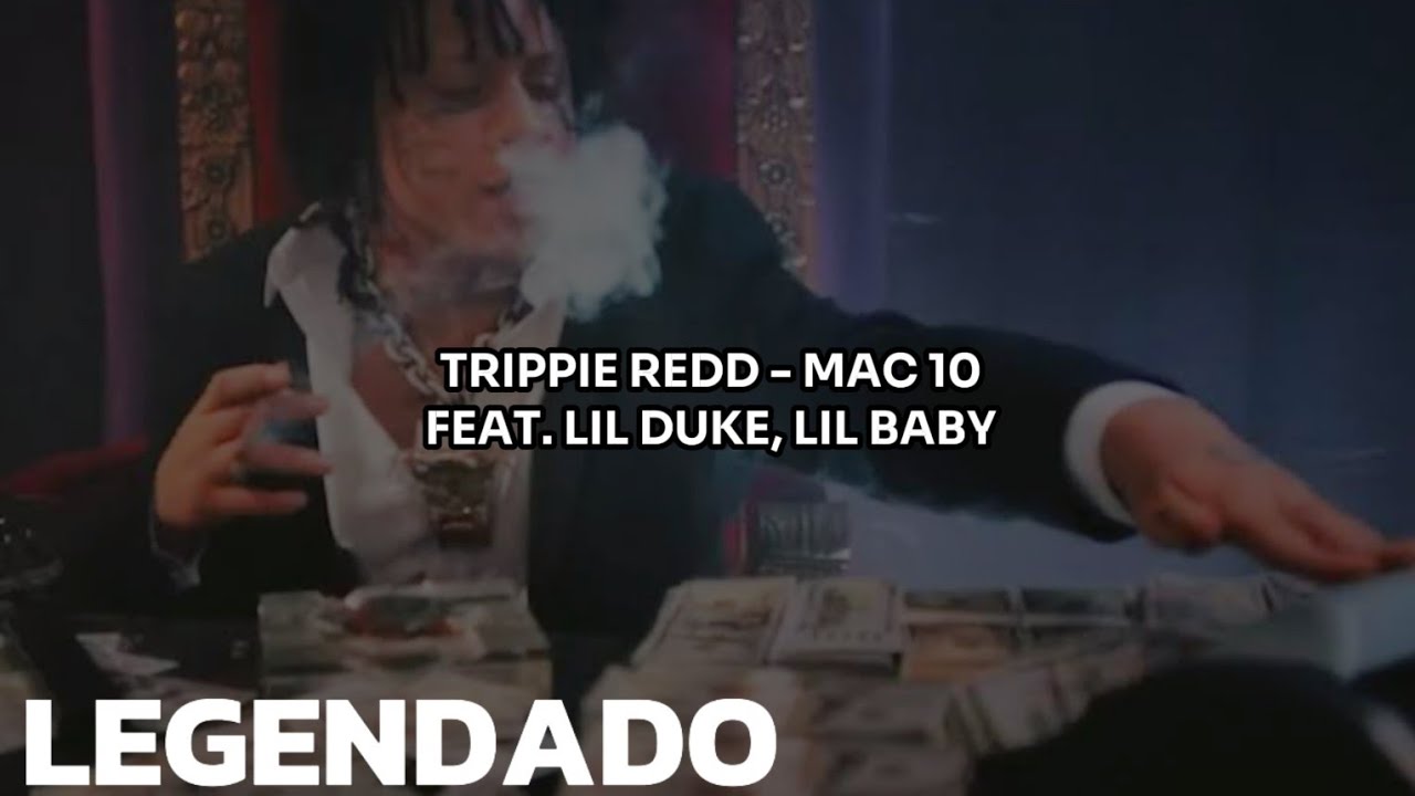 Trippie Redd, Lil Duke, Lil Baby - Mac 10 (Legendado | Tradução) - YouTube