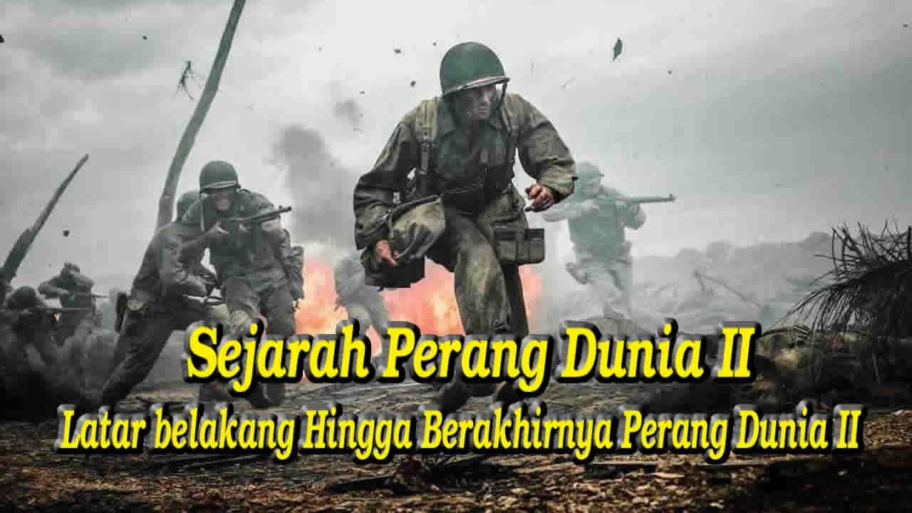 Sejarah Perang Dunia II Konflik Terbesar Antara Blok Sekutu Dengan Blok ...