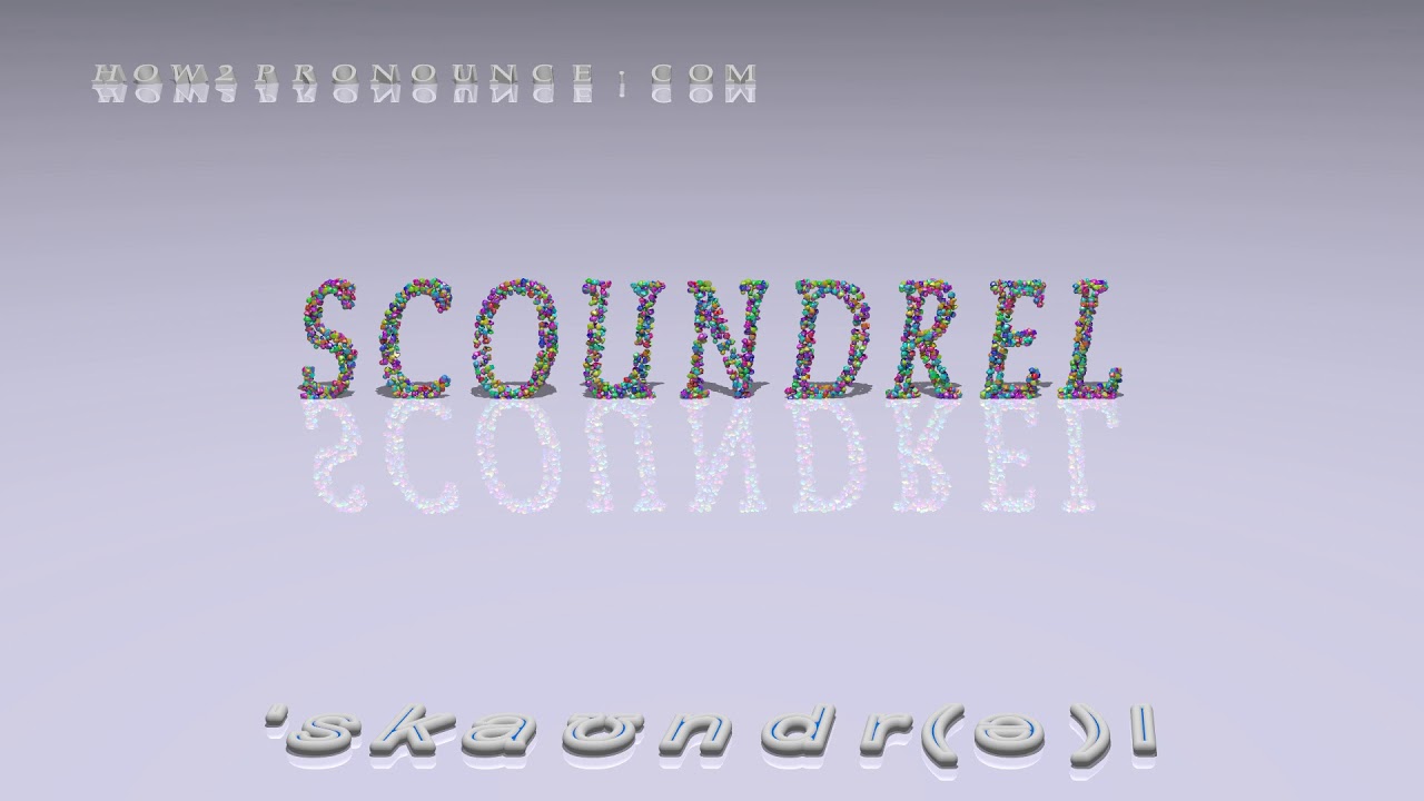 scoundrel - pronunciation + Examples in sentences and phrases - YouTube