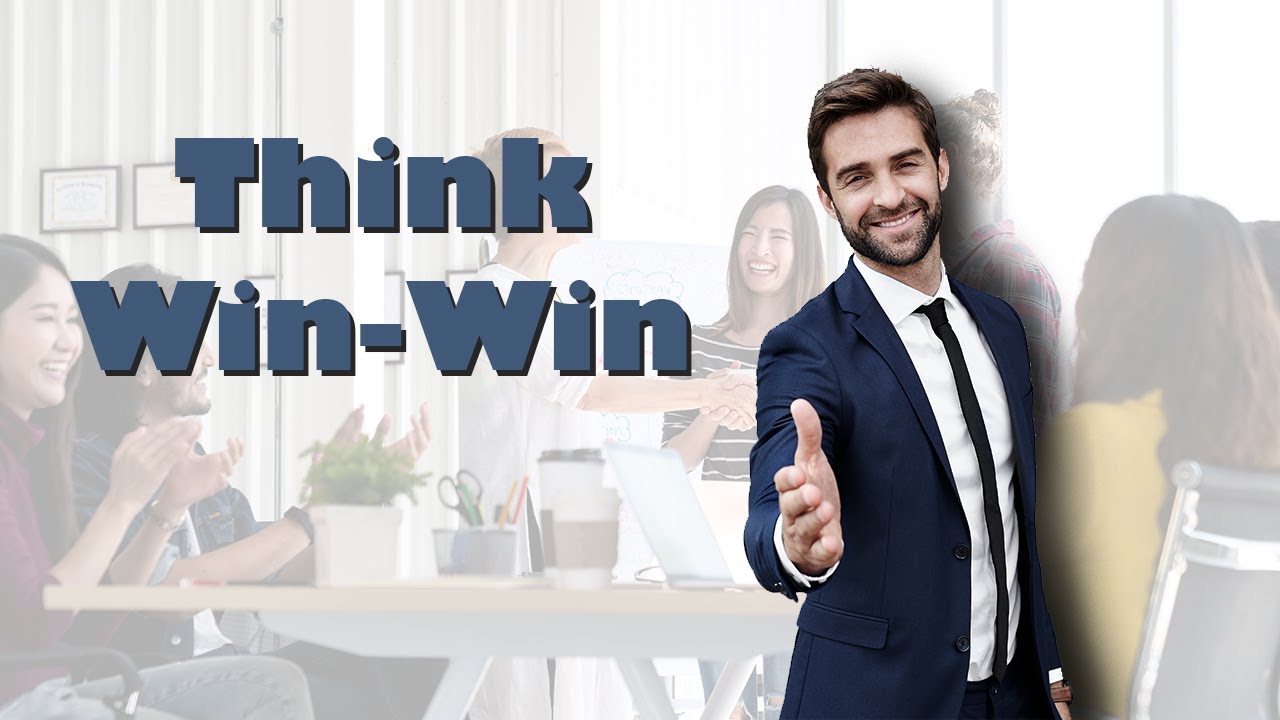 THINK WIN-WIN - The 7 Habits of Highly Effective People (The only way ...