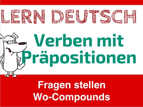 Learn German - Verben mit Präpositionen - Teil 7 (Wo-Compound) - YouTube