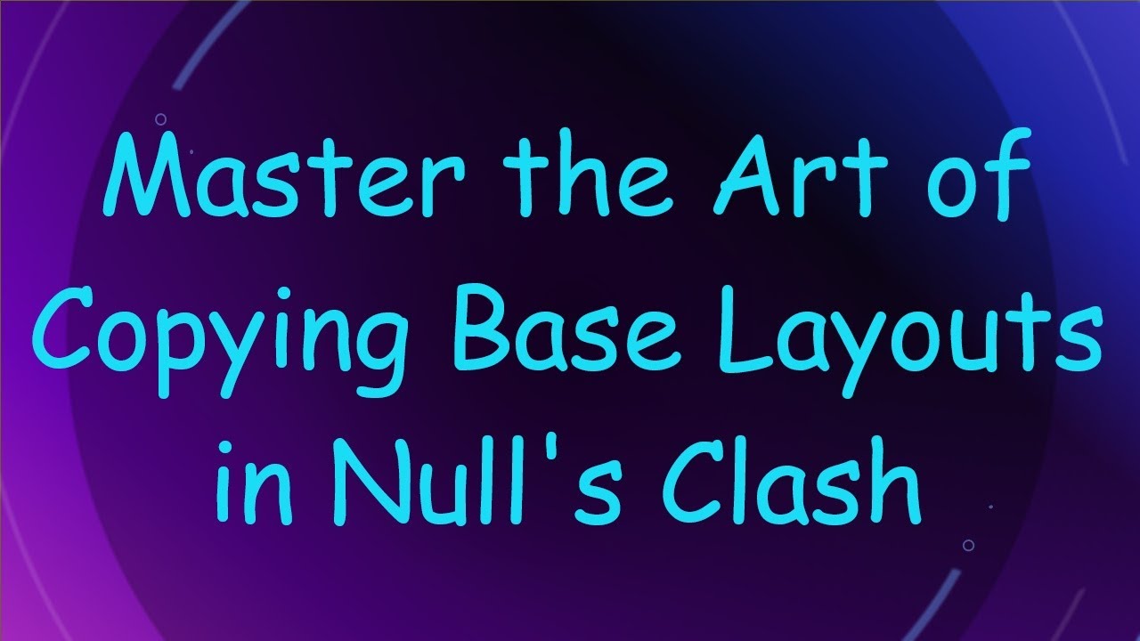 Master the Art of Copying Base Layouts in Null's Clash - YouTube
