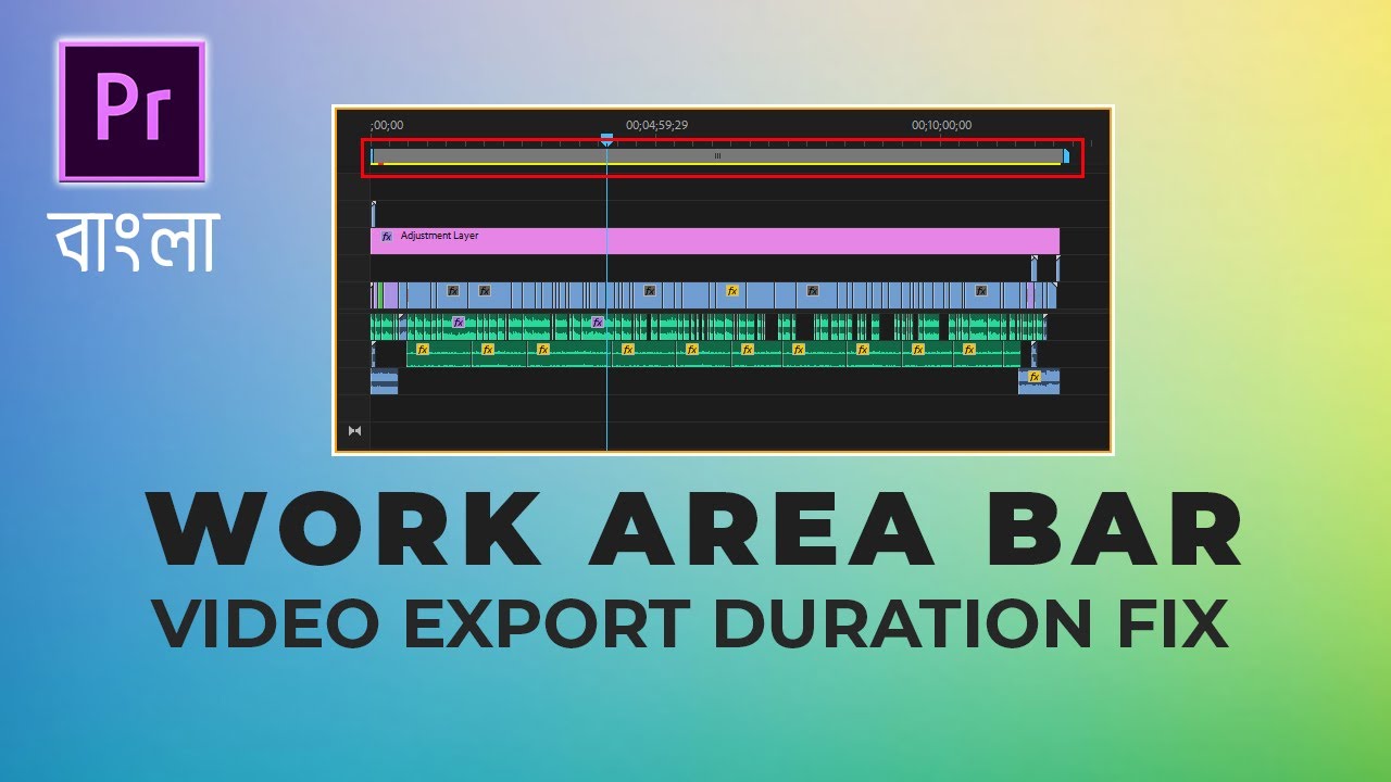 Premiere Pro || Work Area Bar - Export Duration Fix || বাংলা ...