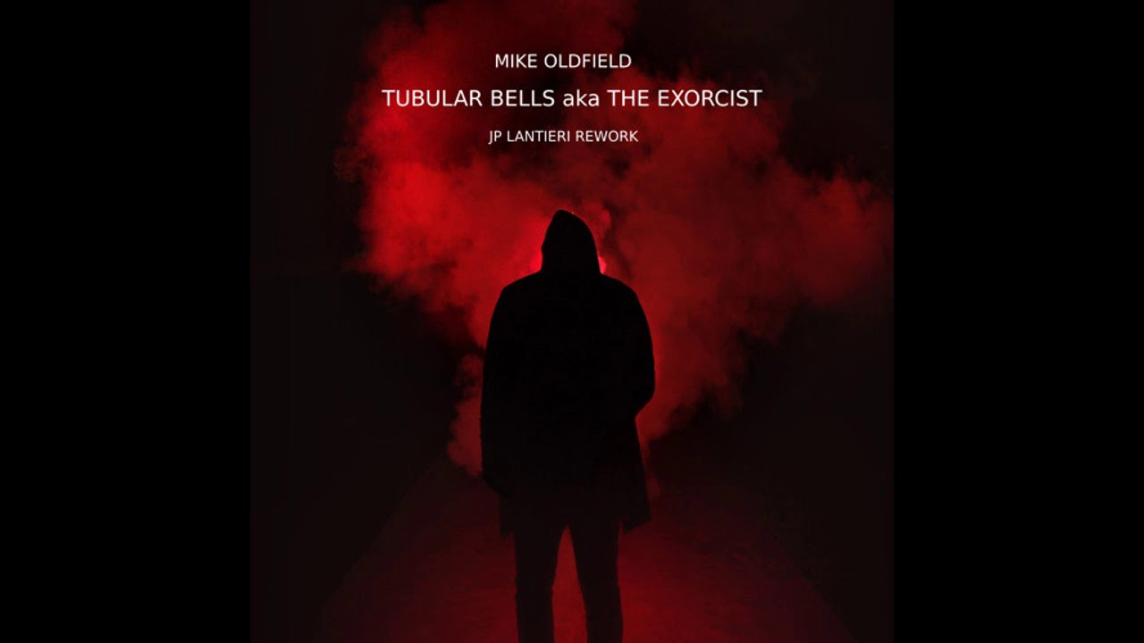 Mike Oldfield - Tubular Bells aka The Exorcist (JP Lantieri Rework ...