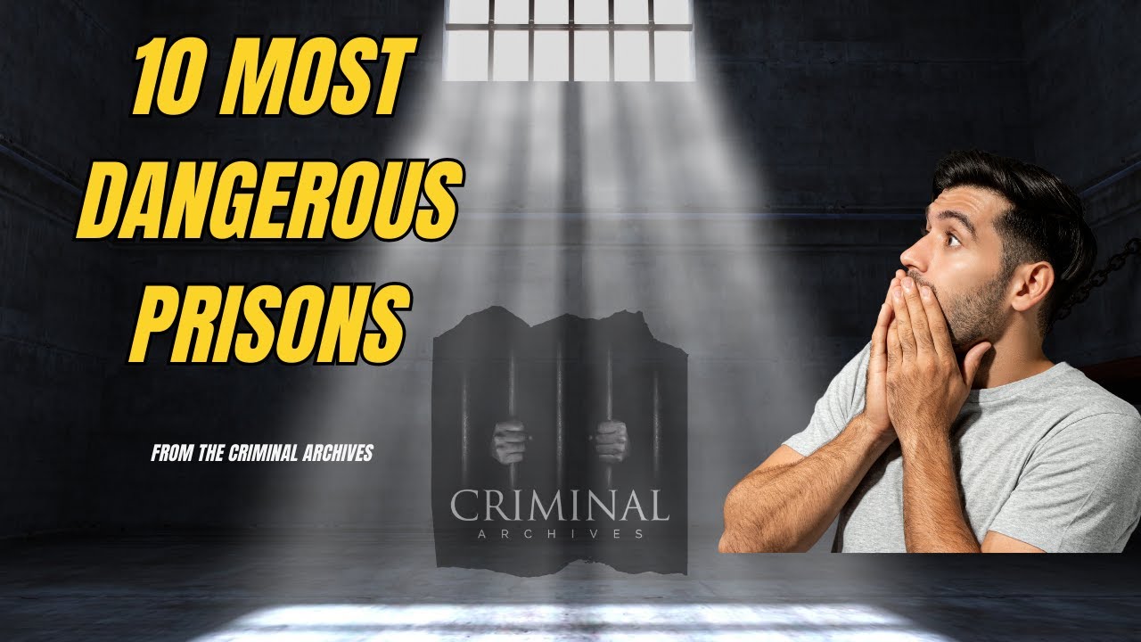 Criminal Archives - 10 Most Dangerous Prisons in the World - YouTube