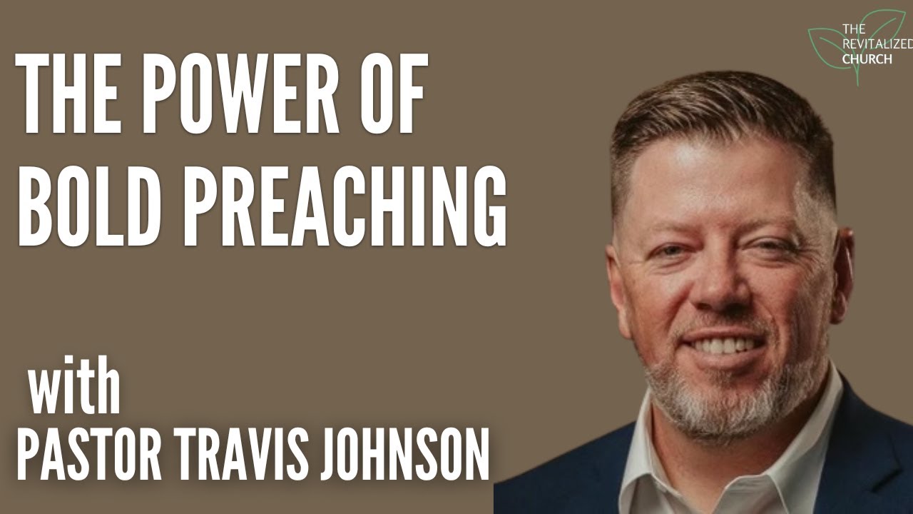 The Importance of Preaching Boldly with Pastor Travis Johnson - YouTube