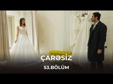 Çarəsiz / 53.bölüm