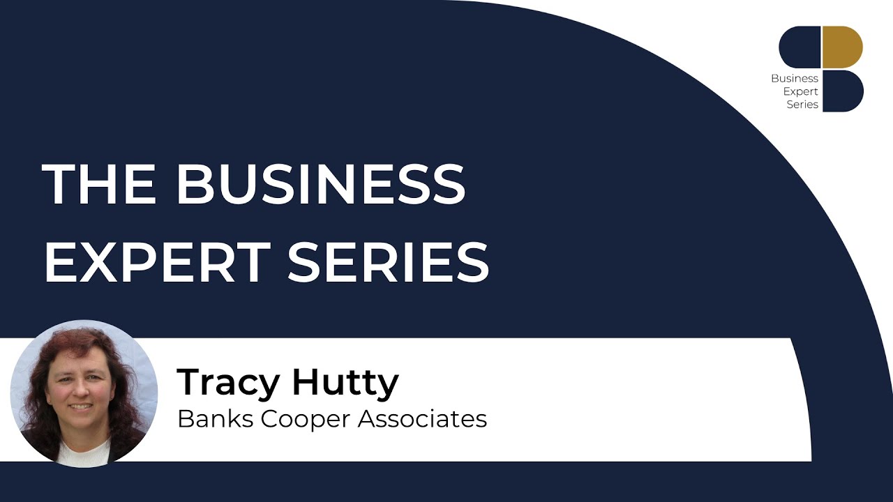 The Business Expert Series with Tracy Hutty from Banks Cooper ...