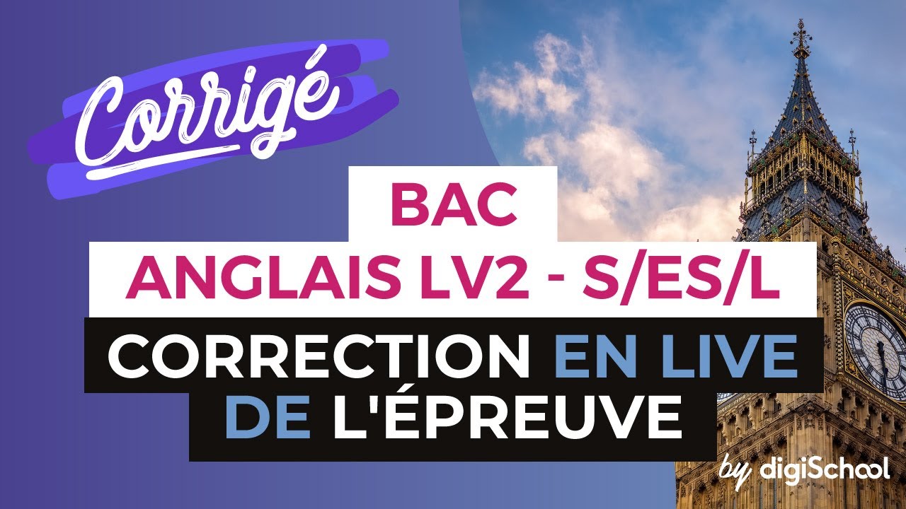 Bac 2017 - Correction en LIVE de l'épreuve d'ANGLAIS LV2 (S/ES/L) - YouTube