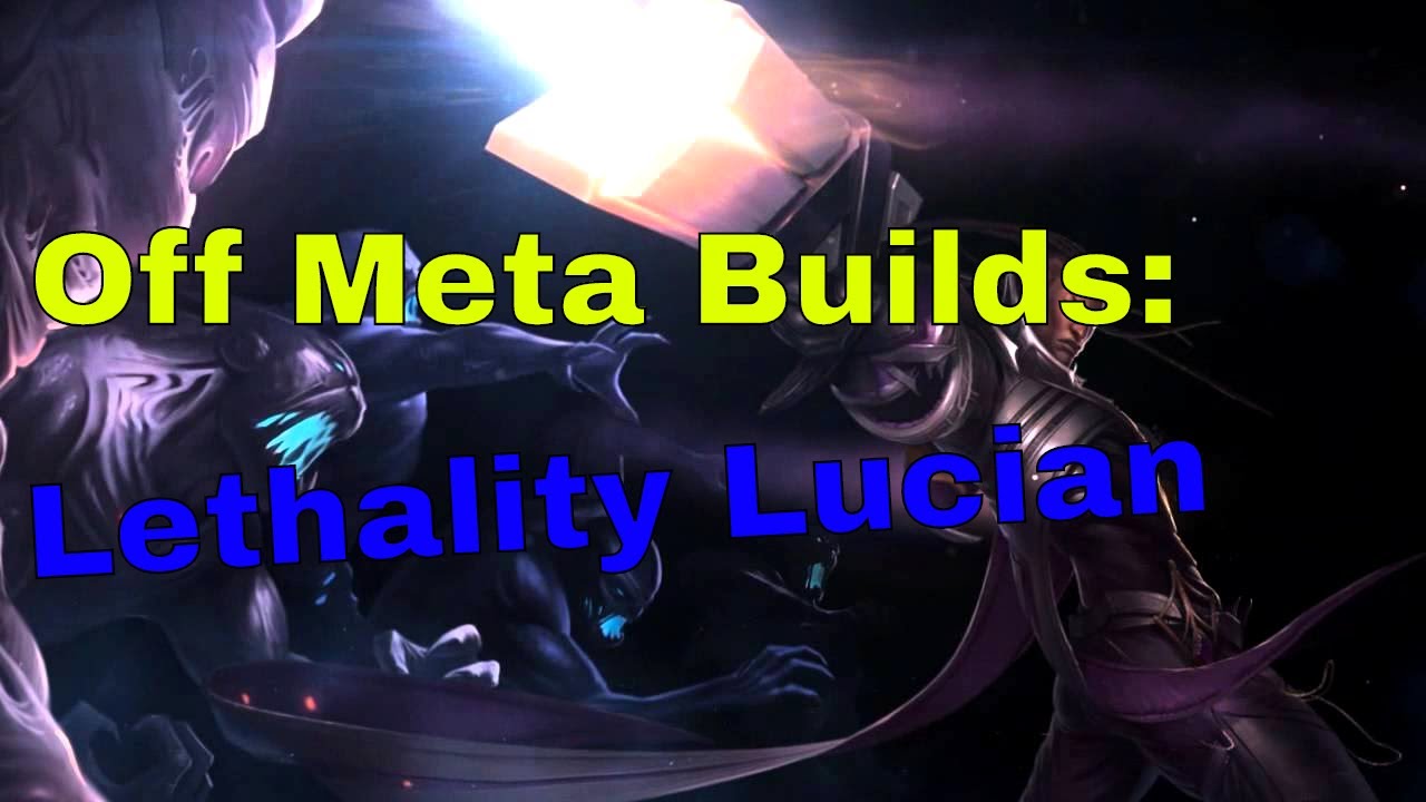 Off Meta Builds: Lethality Lucian - YouTube