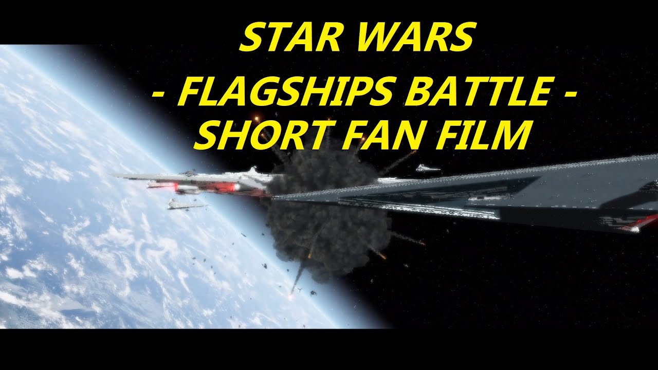 STAR WARS - FLAGSHIPS BATTLE - SHORT FAN FILM | MARKIN78-IT-OFFICIAL ...