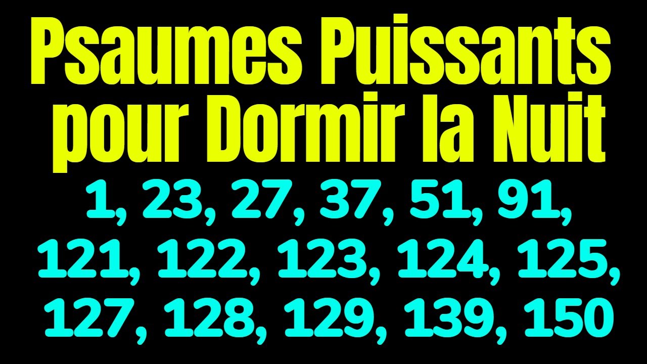 Psaumes pour le Sommeil - Psaume 1, 23, 27, 37, 51, 91, 121, 122, 123 ...