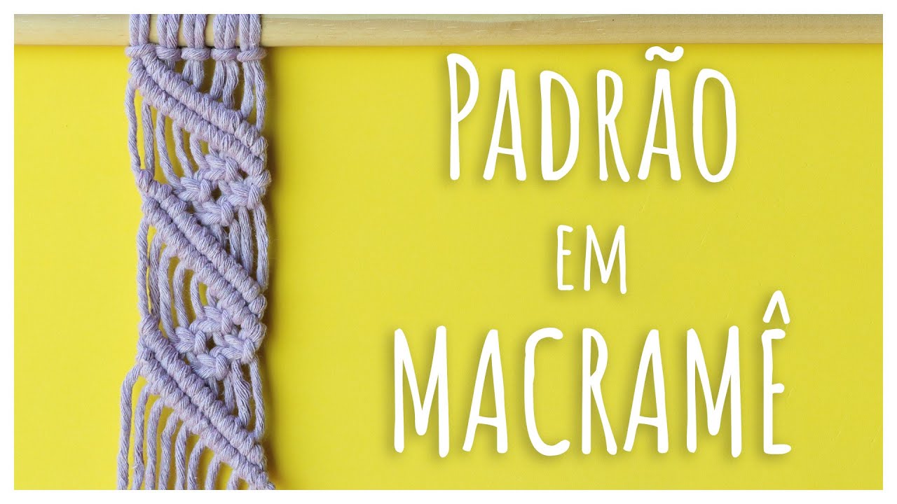 PADRÃO em MACRAMÊ com NÓ FESTONÊ e NÓ DUPLO - TUTORIAL PASSO a PASSO ...