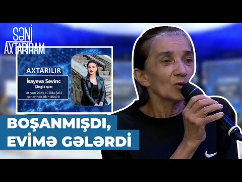 Səni Axtarıram | Anasından xəbərsiz ərindən ayrılan Sevinc yoxa çıxdı | Məktub yazıb qoyub