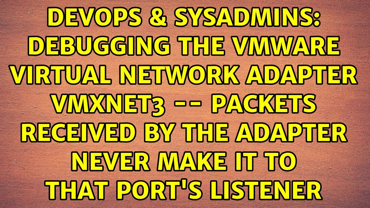Debugging the VMware virtual network adapter vmxnet3 -- packets ...