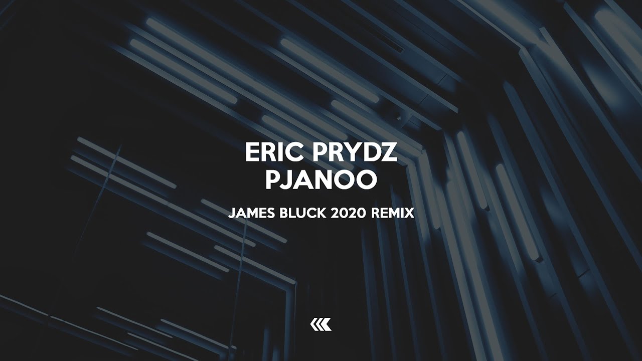 Eric Prydz - Pjanoo (James Bluck Remix) - YouTube