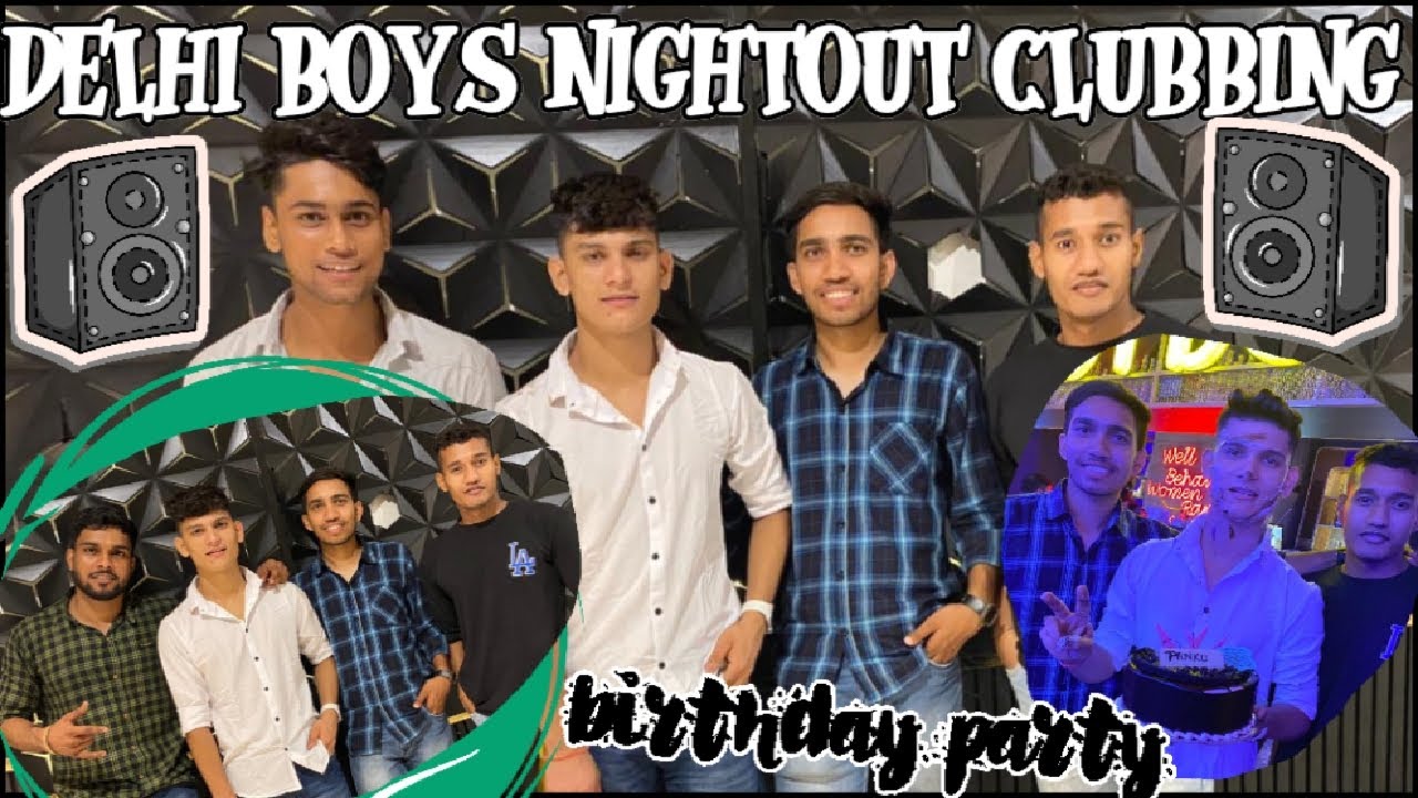 Delhi boys nightout and clubbing||| Celebrate birthday party 😎||Full ...