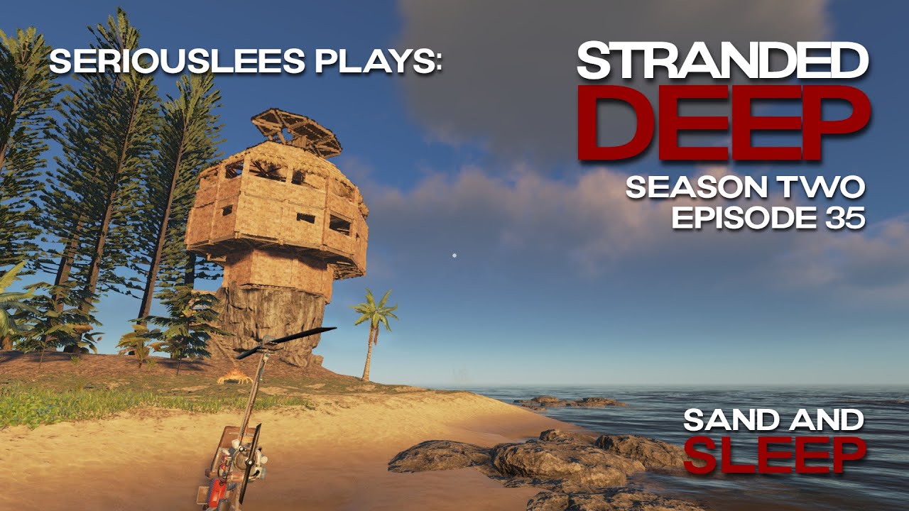 Stranded Deep | Season 02 Episode 35 | Sand and Sleep | v1.0.17 | 2023 ...