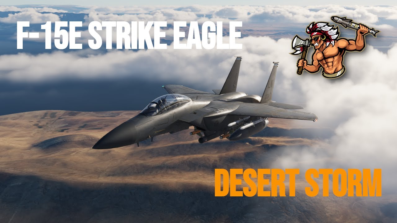 DCS World: F-15E Strike Eagle - Operation "Desert Storm" #UnitedBerets ...